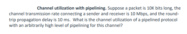 Solved Channel utilization with pipelining. Suppose a packet | Chegg.com