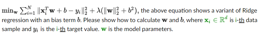 minw∑i=1N∥∥xiTw+b−yi∥∥22+λ(∥w∥22+b2), the above | Chegg.com