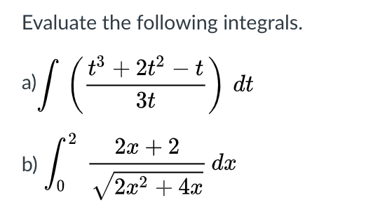Solved Evaluate the following integrals. a) ( +3 + 2t2 – 3t | Chegg.com