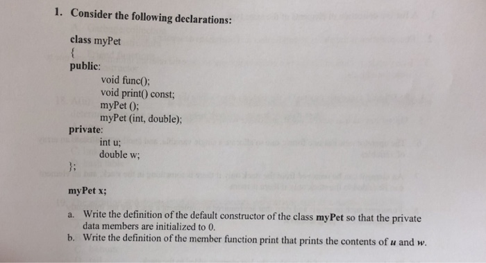 Solved 1. Consider the following declarations: class myPet | Chegg.com