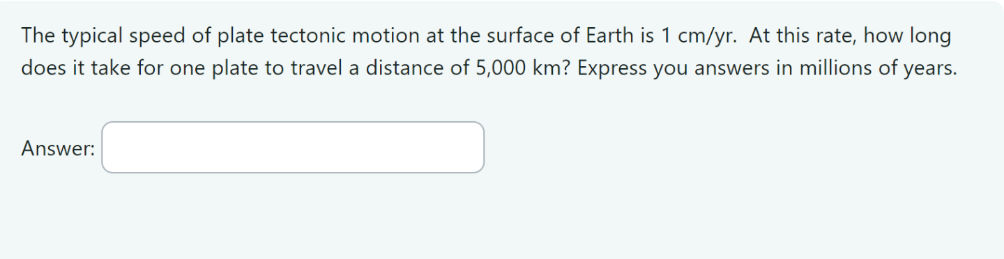 Solved The typical speed of plate tectonic motion at the | Chegg.com