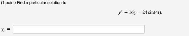 Solved (1 point) Find a particular solution to | Chegg.com