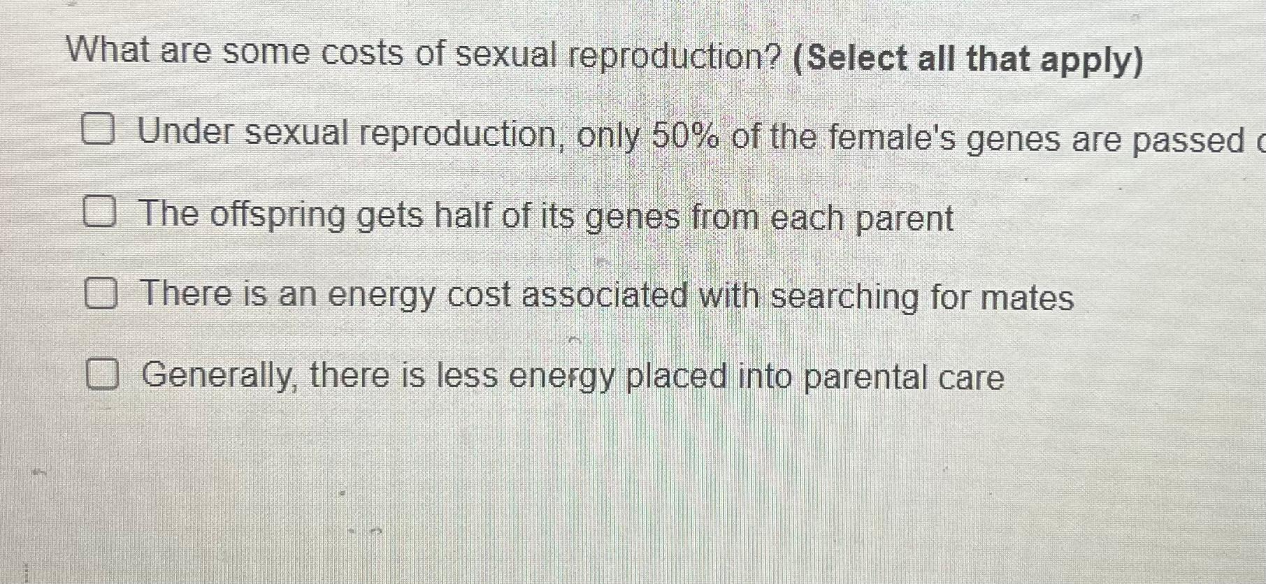 Solved What are some costs of sexual reproduction? (Select | Chegg.com