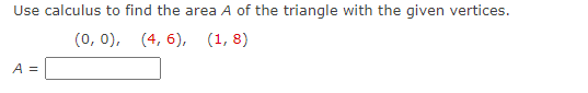 Solved Use calculus to find the area A of the triangle with | Chegg.com