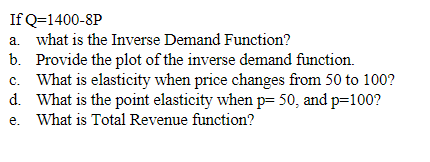 Solved If Q=1400−8P a. what is the Inverse Demand Function? | Chegg.com