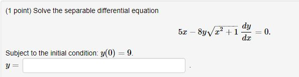 Solved (1 point) Solve the separable differential equation | Chegg.com