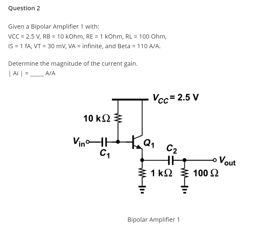 Solved Question 2 Given a Bipolar Amplifier 1 with: VCC = | Chegg.com