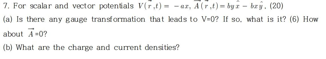 Solved 7. For scalar and vector potentials V(r,t) = -ax, A | Chegg.com