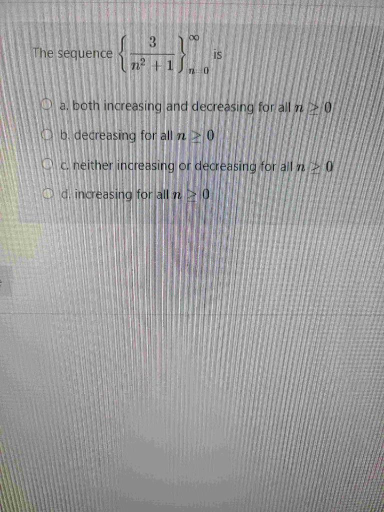 Solved The sequence {3n2+1}∞n=0{3n2+1}n=0∞ is a. both | Chegg.com