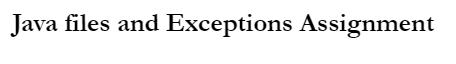 Solved Java files and Exceptions Assignment Exercise 2: | Chegg.com