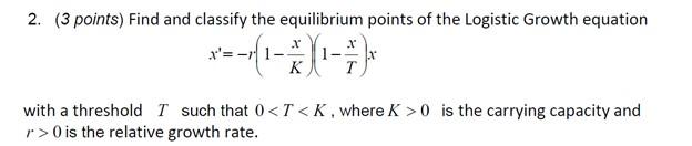 Solved 2. (3 points) Find and classify the equilibrium | Chegg.com