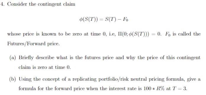 Solved 4. Consider the contingent claim ϕ(S(T))=S(T)−F0 | Chegg.com
