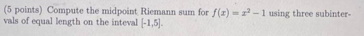 Solved (5 points) Compute the midpoint Riemann sum for f(x) | Chegg.com