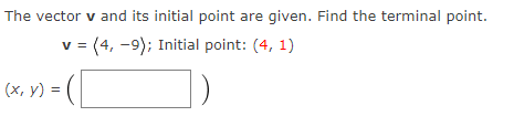 Solved The vector v and its initial point are given. Find | Chegg.com