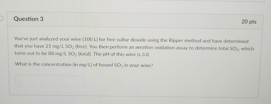 Solved Question 3 20 pts You've just analyzed your wine (100 | Chegg.com