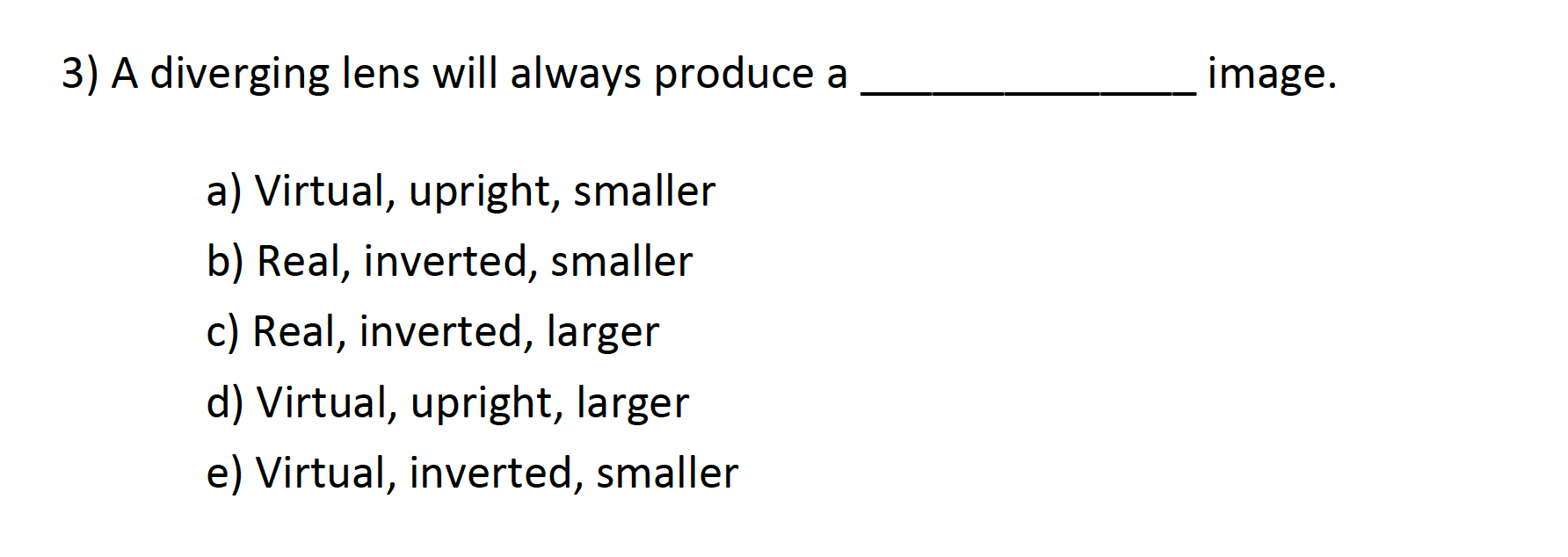 Solved 3) A diverging lens will always produce a image. a) | Chegg.com