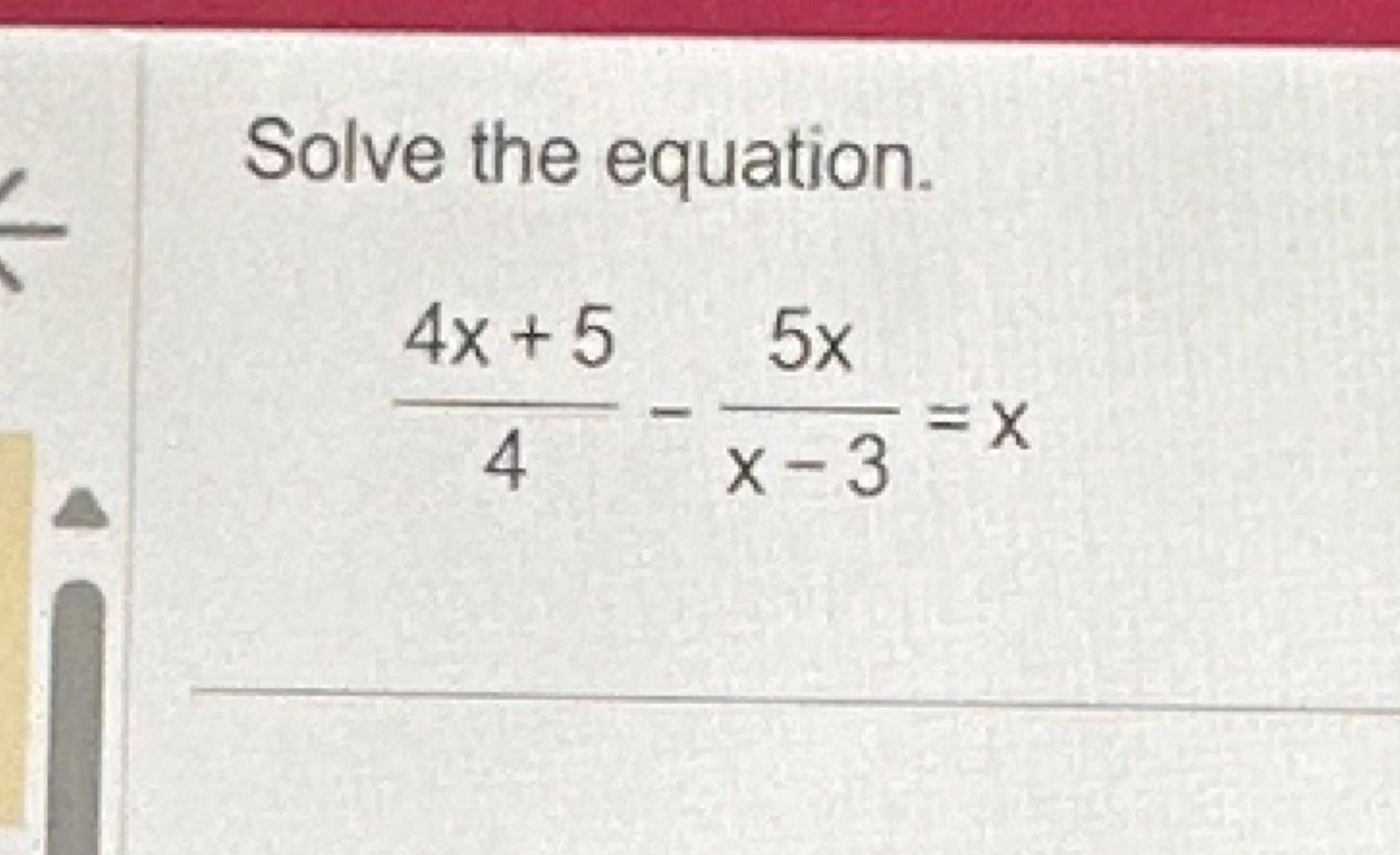 Solved Solve the equation.4x+54-5xx-3=x | Chegg.com