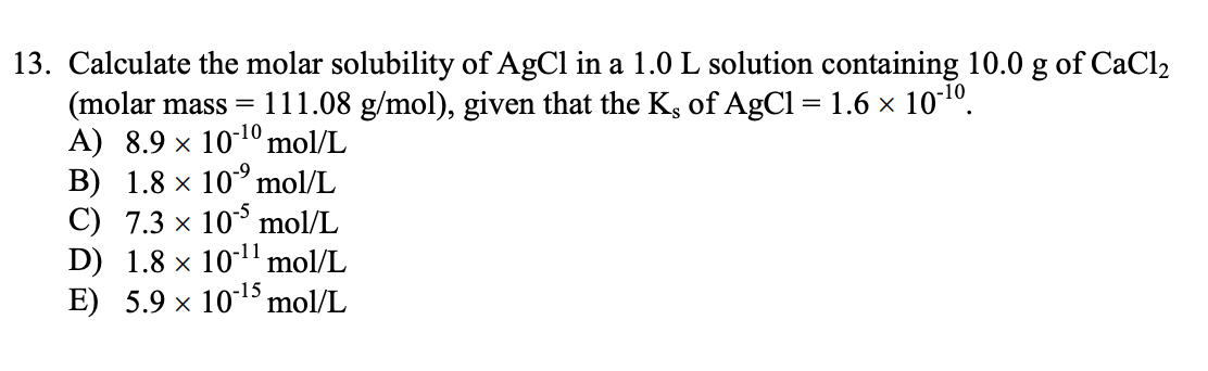 Solved 13. Calculate the molar solubility of AgCl in a 1.0 L | Chegg.com