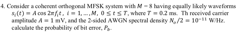 Solved 4. Consider a coherent orthogonal MFSK system with | Chegg.com