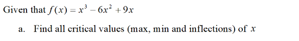 Solved Given that f(x)=x3−6x2+9x a. Find all critical values | Chegg.com