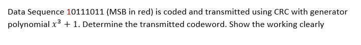 Solved Data Sequence 10111011 (MSB in red) is coded and | Chegg.com