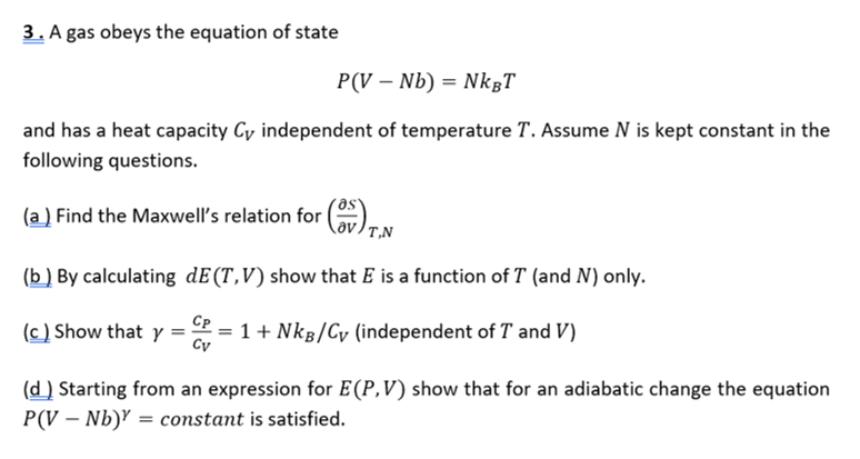 Solved 3. A gas obeys the equation of state P(V - Nb) = NkBT | Chegg.com