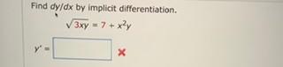 Solved Find dy/dx by implicit differentiation. 3xy=7+x2y | Chegg.com