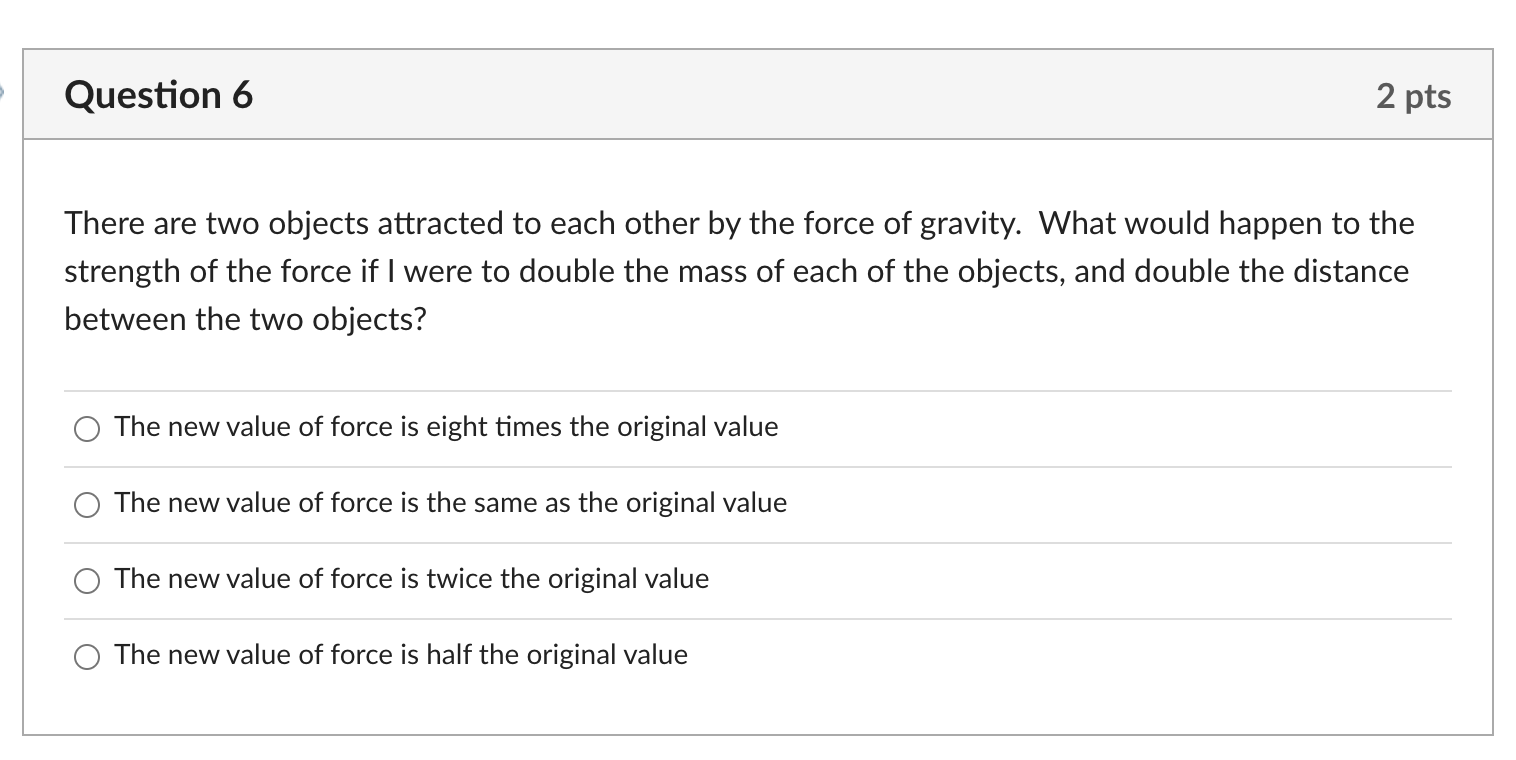 Solved Question 6 2 pts There are two objects attracted to | Chegg.com