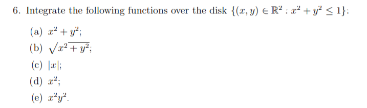 Solved 6. Integrate the following functions over the disk | Chegg.com
