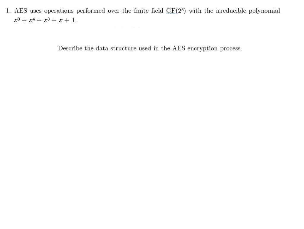 1. AES uses operations performed over the finite | Chegg.com