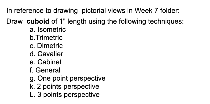Solved In reference to drawing pictorial views in Week 7 | Chegg.com