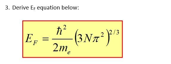 Solved 3. Derive Ef equation below: 2 t E = F (3N72)3 2me | Chegg.com