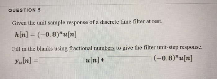 Solved QUESTION 5 Given the unit sample response of a | Chegg.com