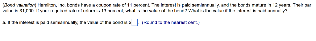 Solved (Bond valuation) Hamilton, Inc. bonds have a coupon | Chegg.com