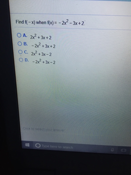 Solved Find f(-x) when f(x)--2x -3x +2 O A. 2x +3x +2 O B. | Chegg.com