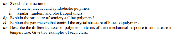 Solved A Sketch The Structure Of I Isotactic Atactic And