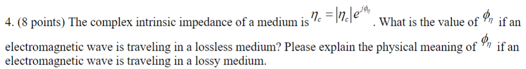 Solved 4. (8 points) The complex intrinsic impedance of a | Chegg.com