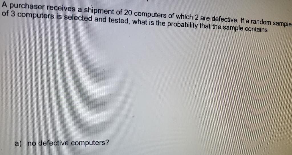 Solved A purchaser receives a shipment of 20 computers of | Chegg.com