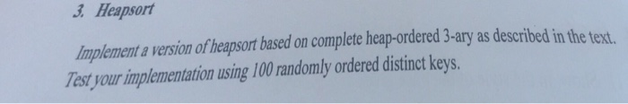 Solved Implements version of heapsort based on complete | Chegg.com