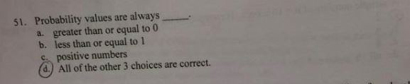Solved 51. Probability values are always a. greater than or | Chegg.com