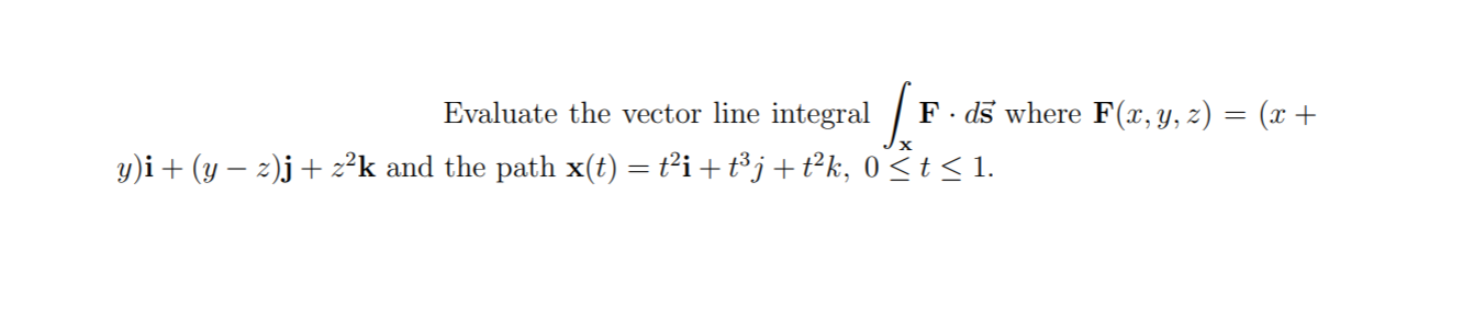 Solved Evaluate the vector line integral / F. ds where F(x, | Chegg.com
