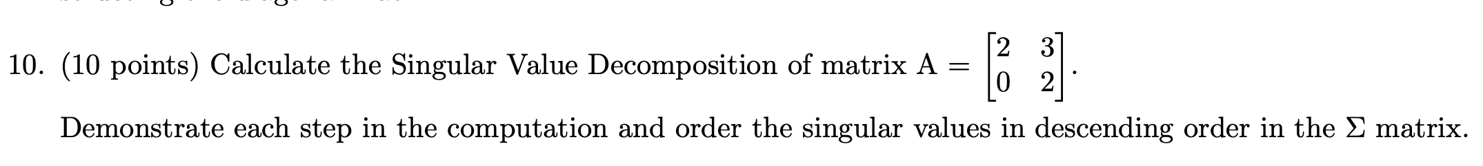 Solved 10. (10 points) Calculate the Singular Value | Chegg.com