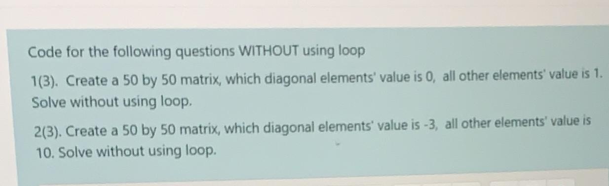 Solved Code for the following questions WITHOUT using loop | Chegg.com