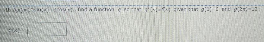 Solved If f(x)=10sin(x)+3cos(x), find a function g so that | Chegg.com
