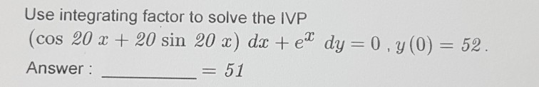 Solved Use integrating factor to solve the IVP (cos 20 z 20 | Chegg.com