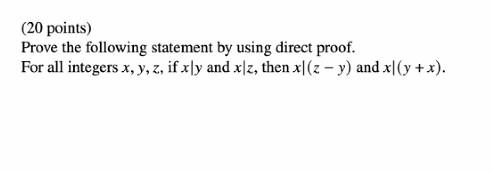 Solved (20 points) Prove the following statement by using | Chegg.com