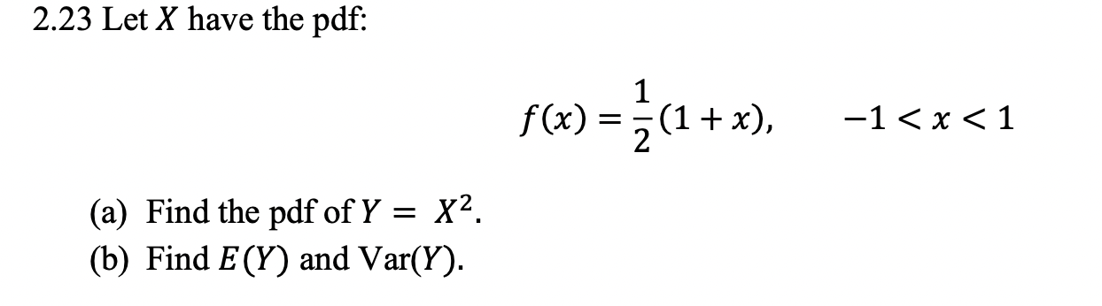 Solved 2.23 Let X have the pdf: f(x)=21(1+x),−1 | Chegg.com