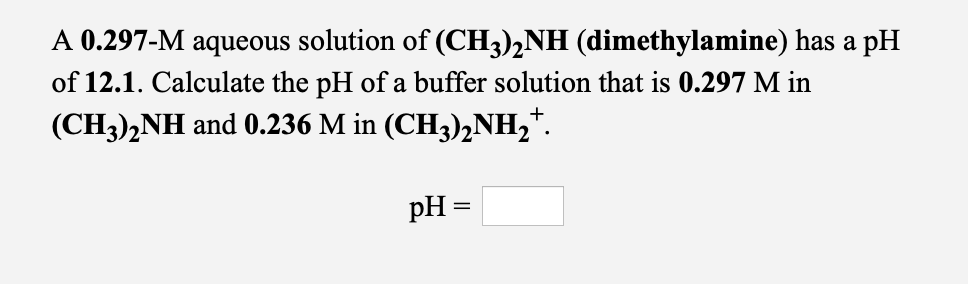 Solved A 0.297-M aqueous solution of (CH3)2NH | Chegg.com