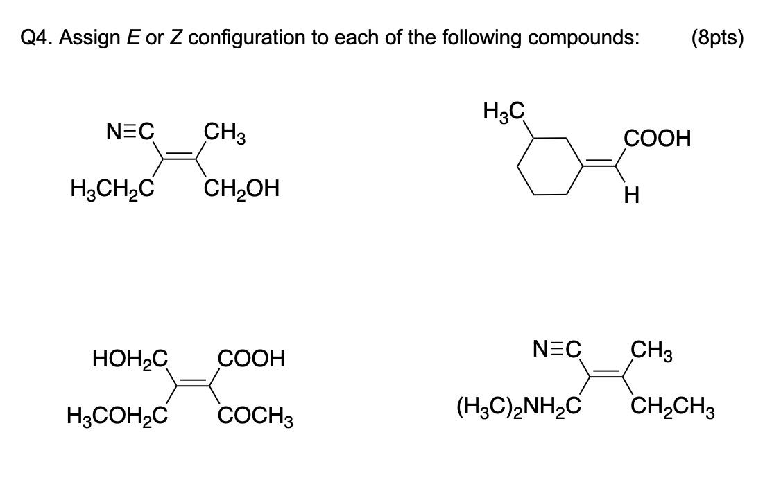 Solved Q4. Assign E or Z configuration to each of the | Chegg.com