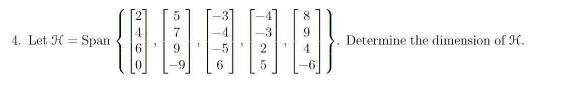 Solved 3 4. Let H — Span {80 Determine the dimension of H. 5 | Chegg.com Solved 3 4. Let H — Span {80 Determine the dimension of H. 5 | Chegg.com